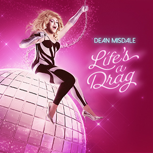 Dean Misdale - Life's A Drag | Arts and Culture Trust